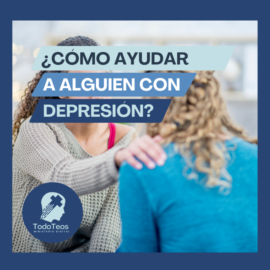 TodoTeos | CÃ³mo Ayudar a una Persona con DepresiÃ³n SegÃºn la Biblia ...